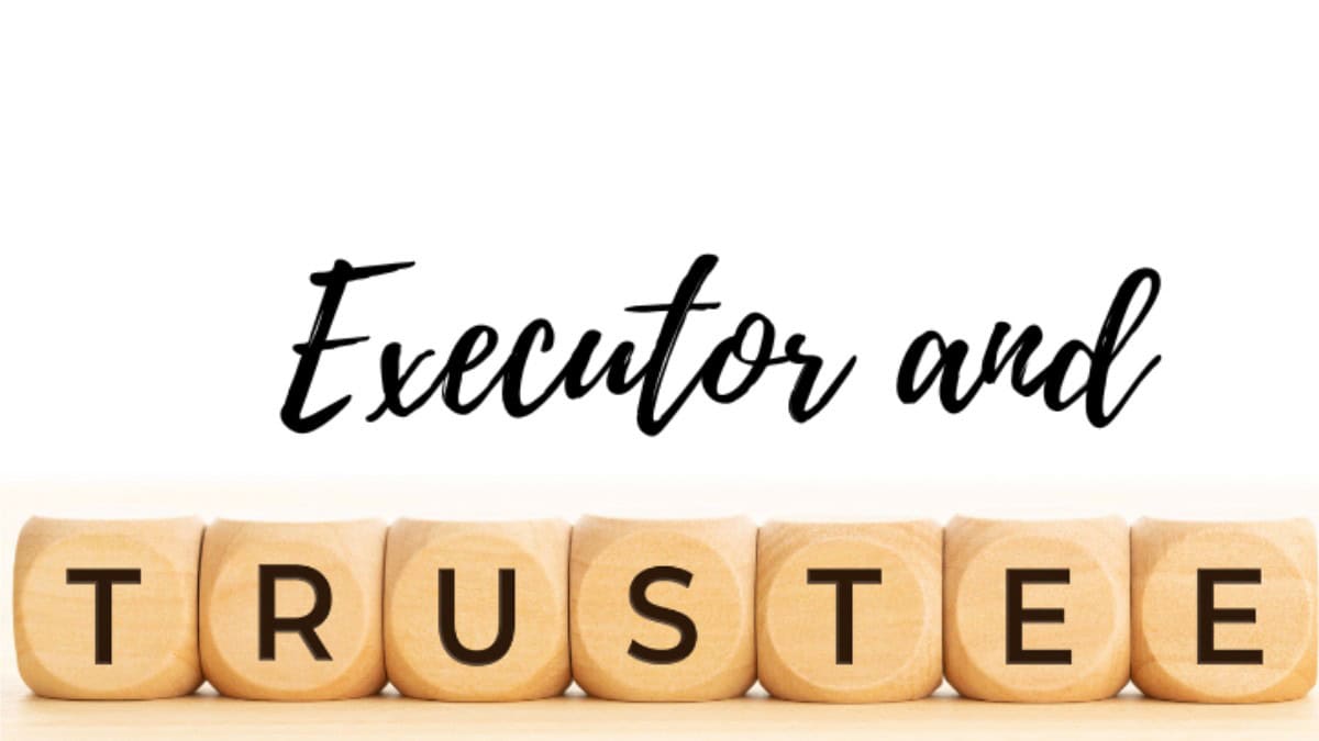 Trustee Vs Executor: What's the Difference?
