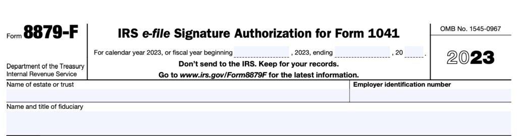 IRS Form 8879-F Instructions - e-File Signature for IRS Form 1041