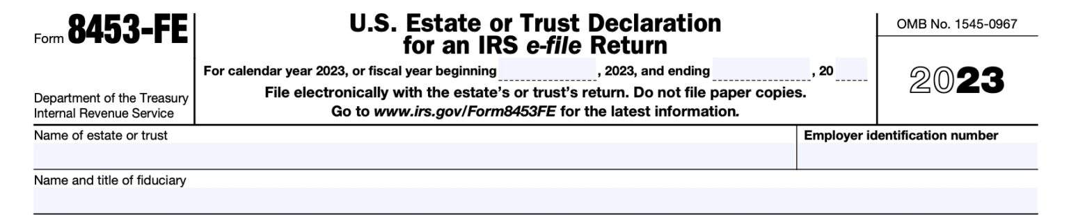 IRS Form 8453-FE Instructions - Estate or Trust Declaration
